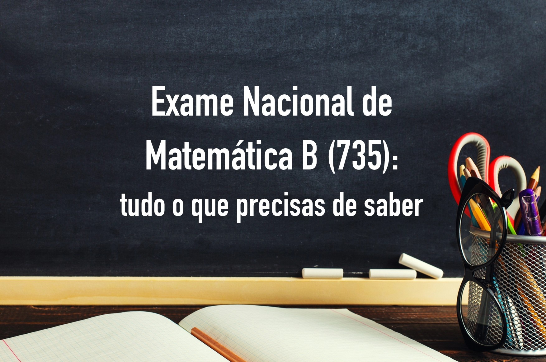Exame Nacional de Matemática B (735) 2025: tudo o que precisas de saber ...
